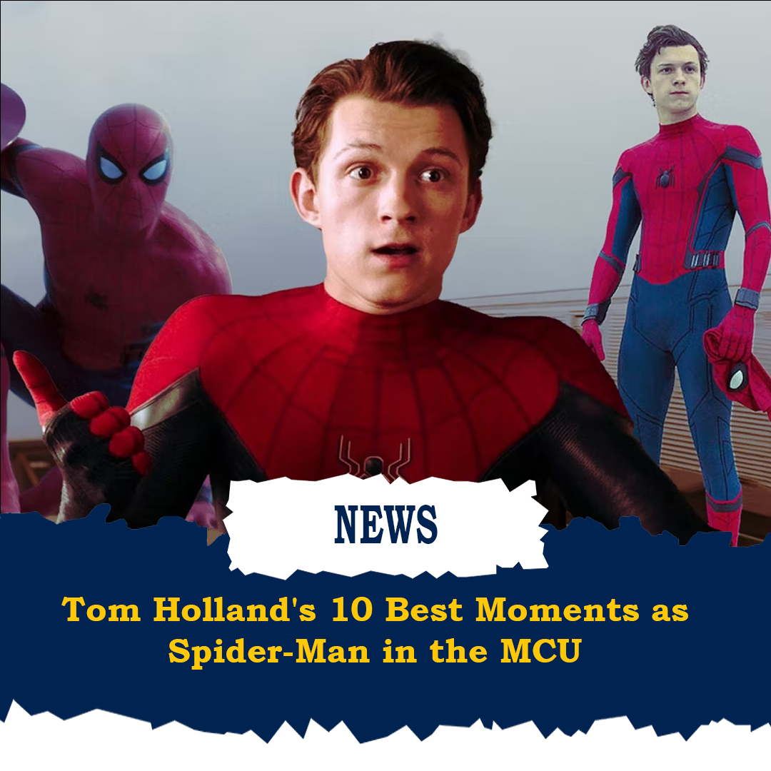 Tom Holland's Top 10 Best Scenes as Spider-Man, Ranked